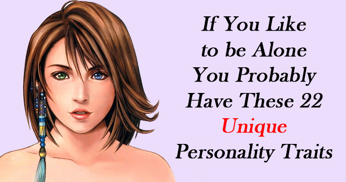 If You Like to be Alone, You Probably Have These 22 Unique Personality ...