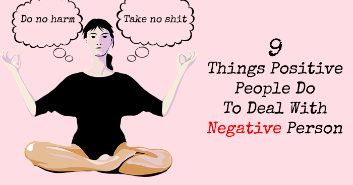 9 Things Positive People Do To Deal With Negative Person