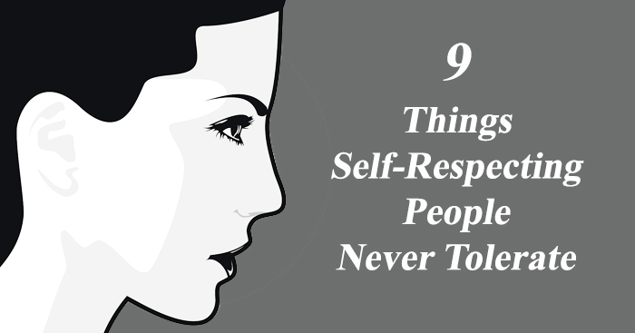 9 Things Self-Respecting People Never Tolerate