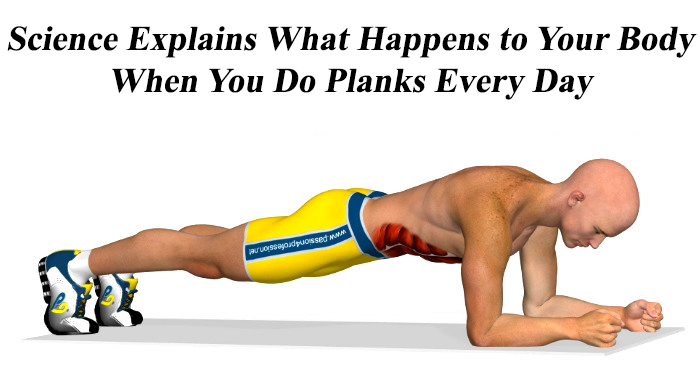Science Explains What Happens to Your Body When You Do Planks Every Day Science Explains What Happens to Your Body When You Do Planks Every Day