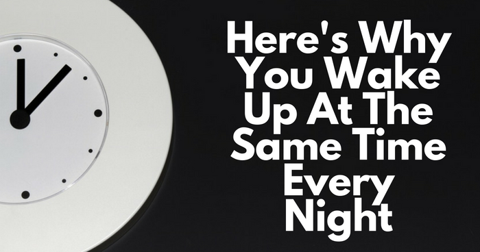 Here S Why You Wake Up At The Same Time Every Night