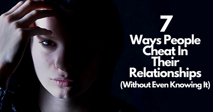 7 Of The Biggest Ways People Cheat In Their Relationships