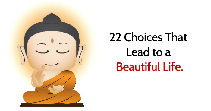 22 Choices That Lead to a Beautiful Life