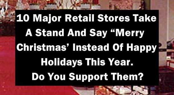 10 Prominent Retail Outlets Opt to Use "Merry Christmas" Over "Happy ...
